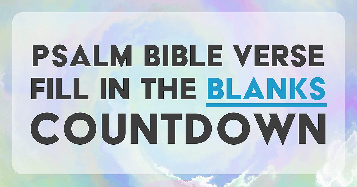 Psalm Bible Verse Fill in the blanks Countdown