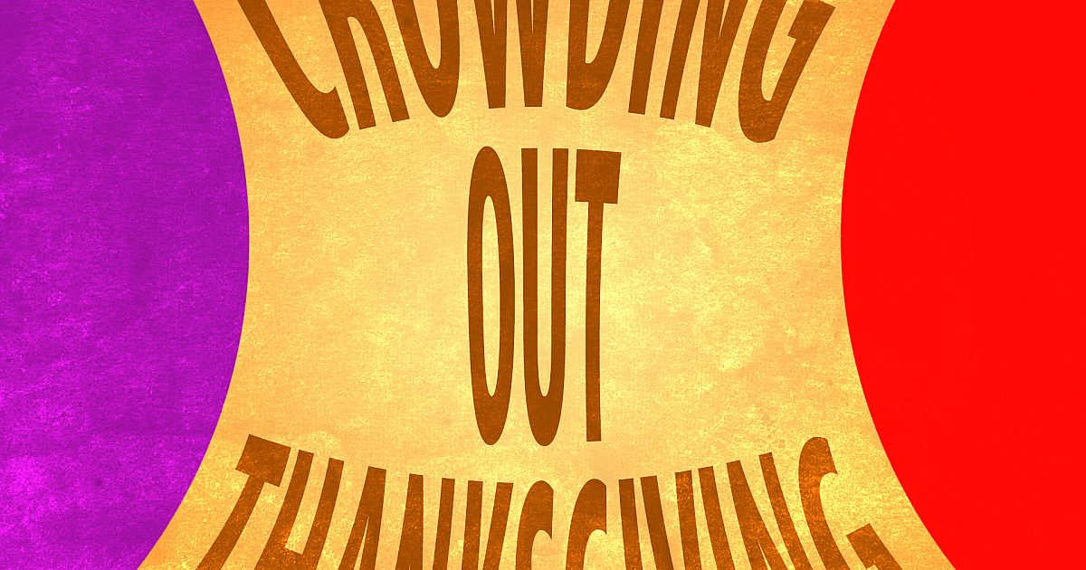 Crowding Out Thanksgiving