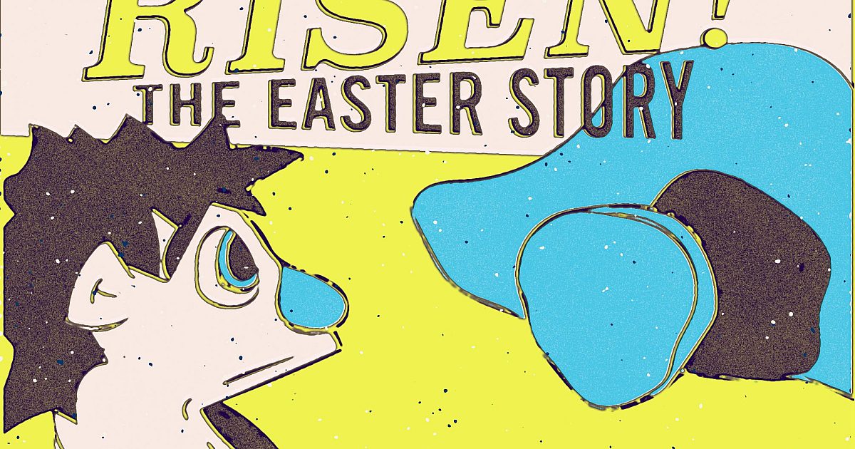 He Is Risen: The Easter Story