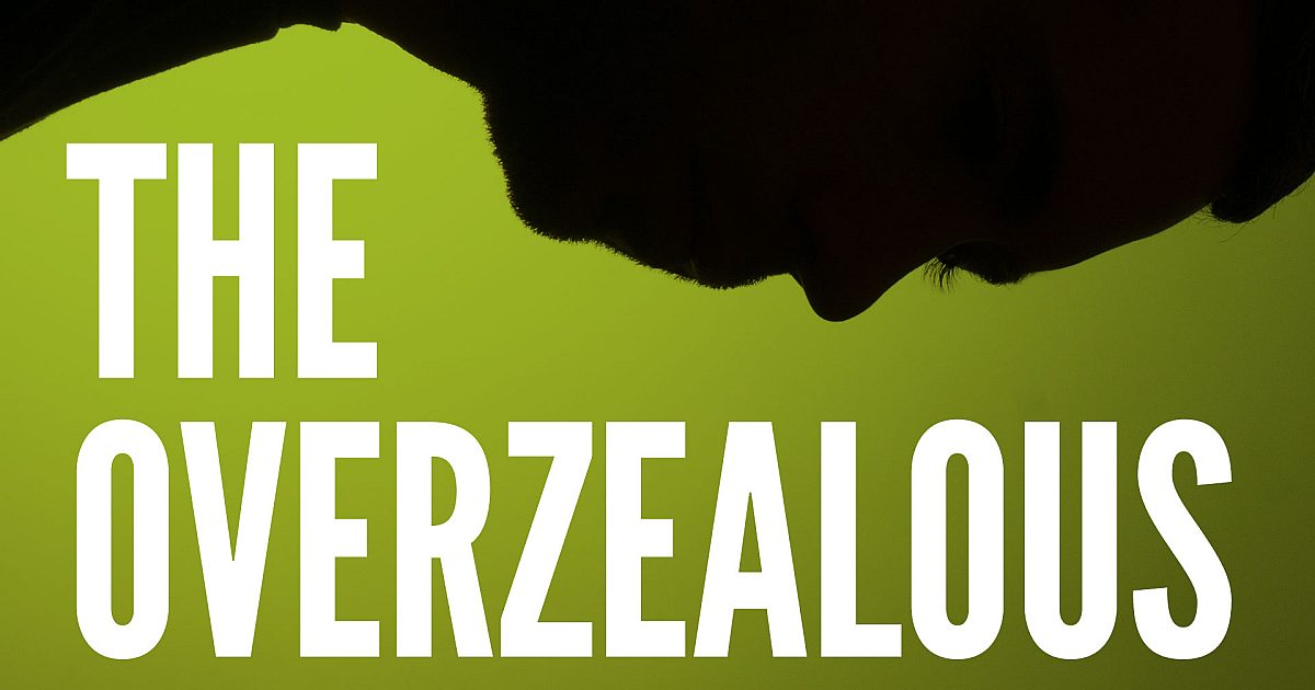 The Overzealous Doer