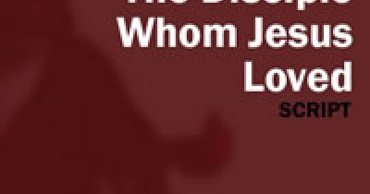 John, The Disciple Whom Jesus Loved