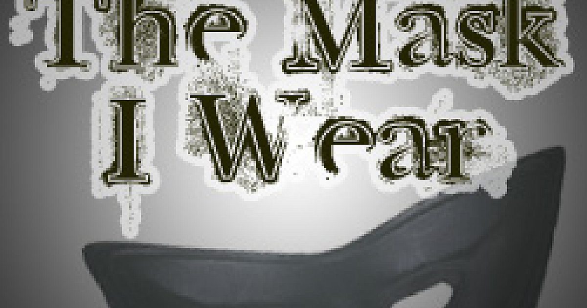 The Mask I Wear
