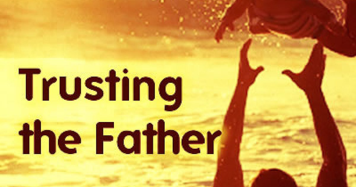 Trusting the Father