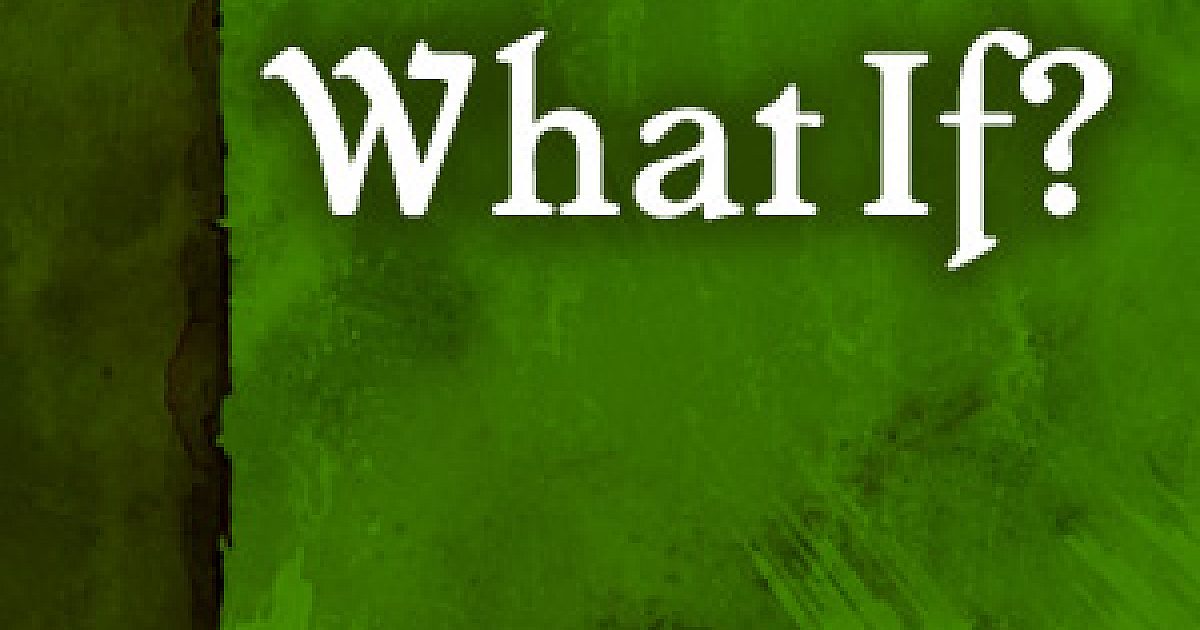 What If?