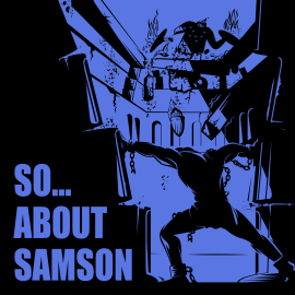 So… About Samson