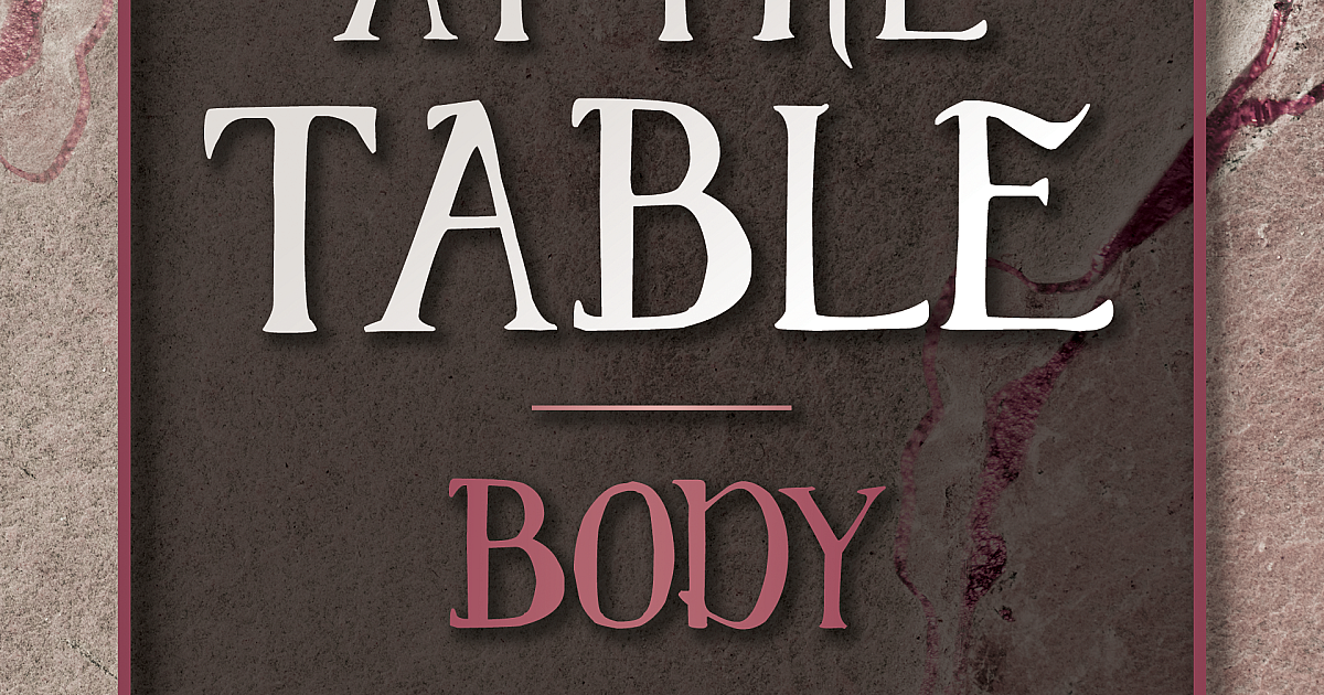 At the Table: Body
