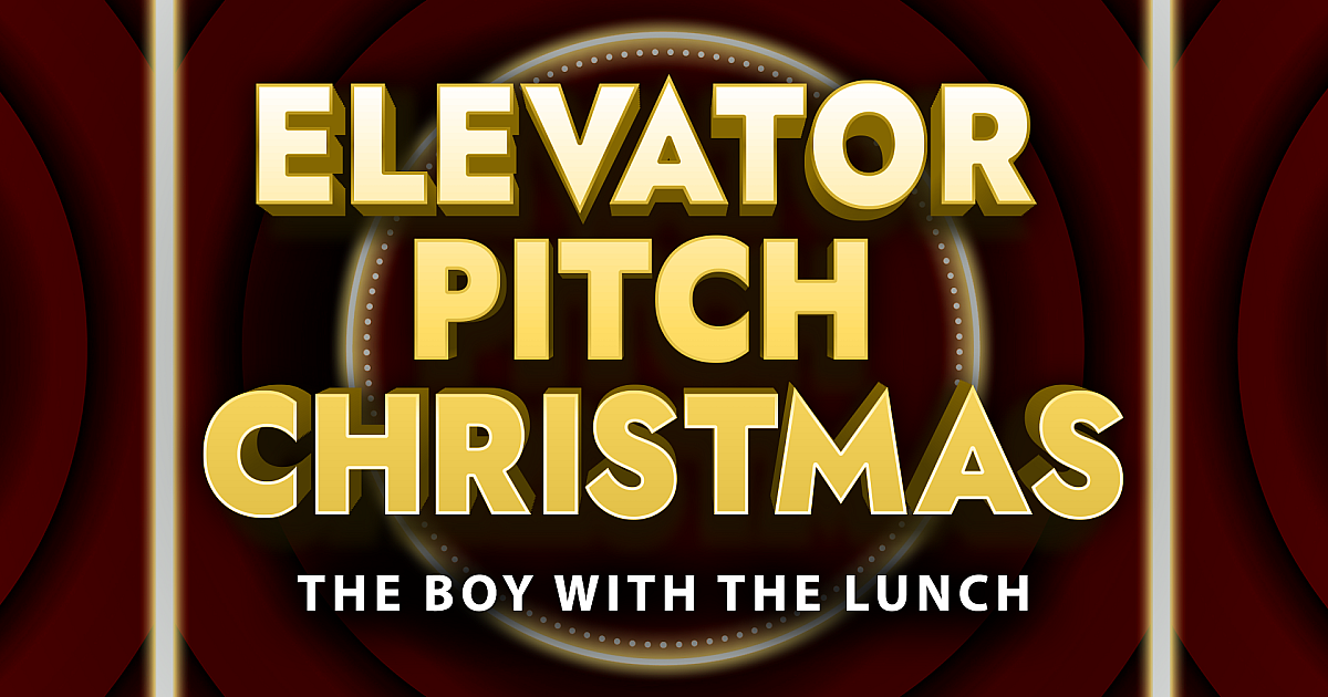 Elevator Pitch Christmas: The Boy with the Lunch