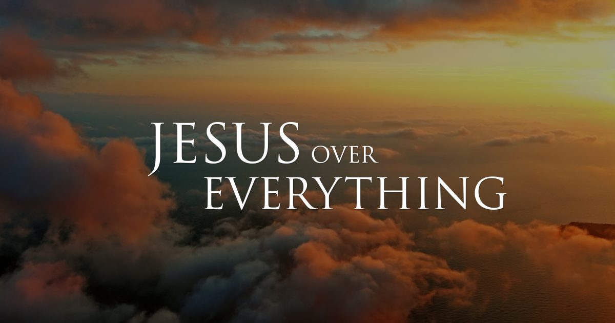 Jesus Over Everything
