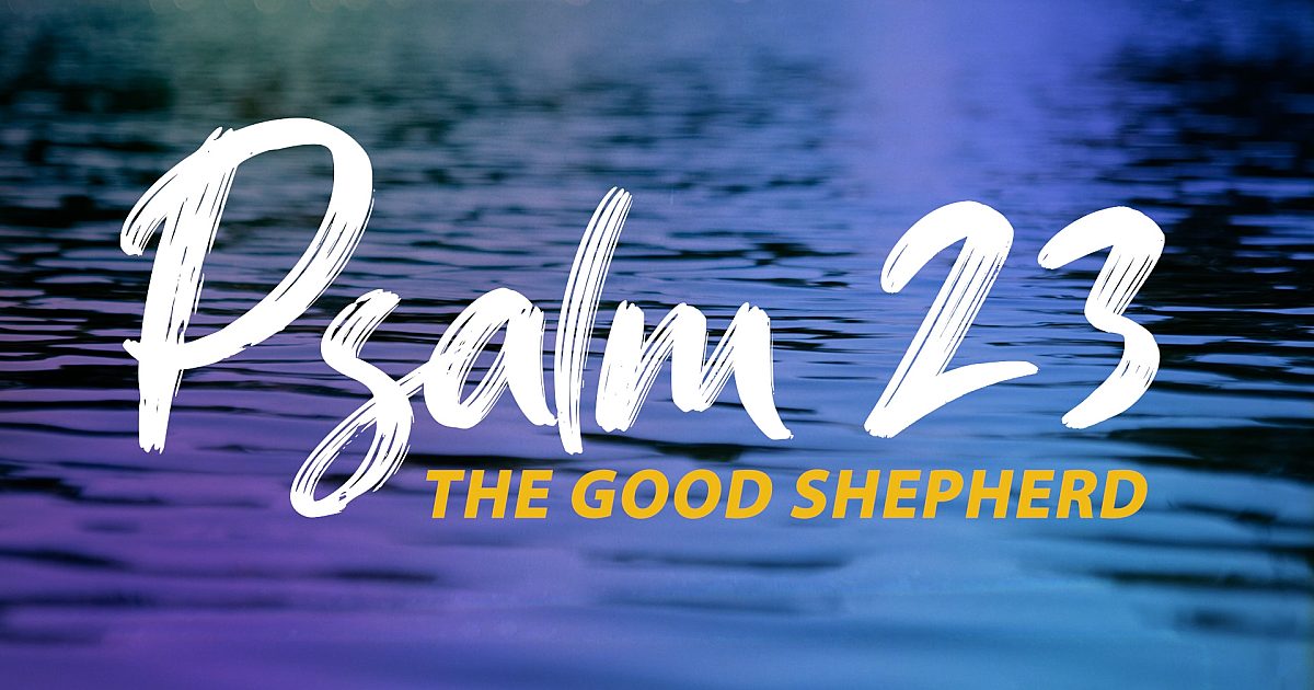 Psalm 23 - The Good Shepherd