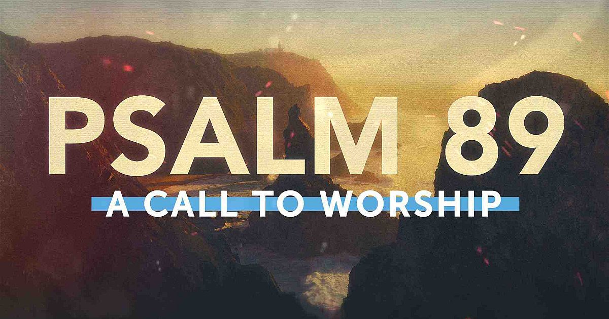 Psalm 89 - A Call To Worship