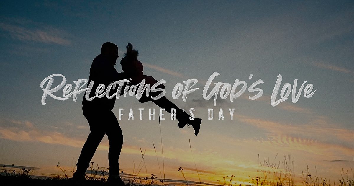 Reflections Of God's Love (Father's Day)