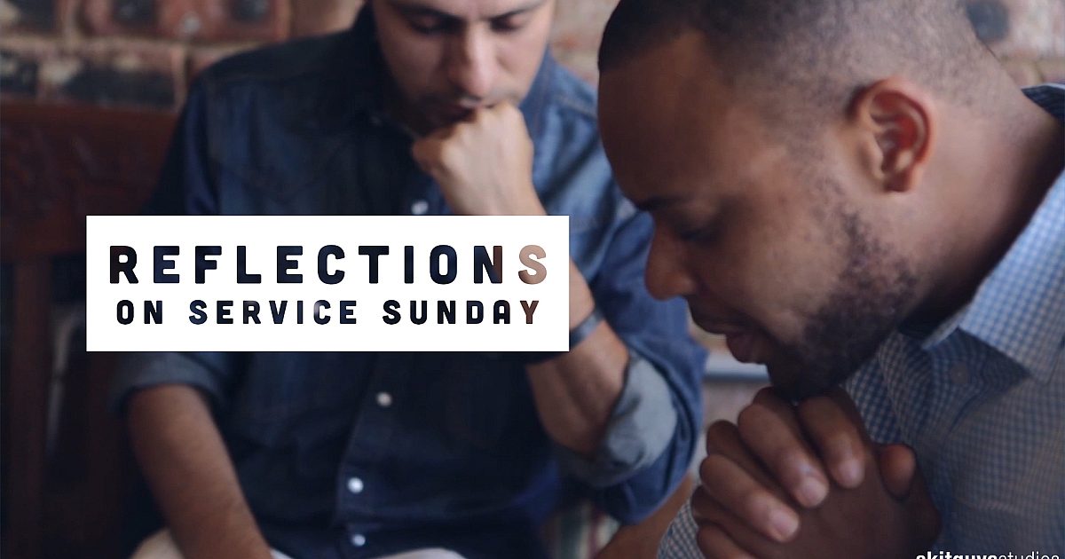 Reflections On Service Sunday