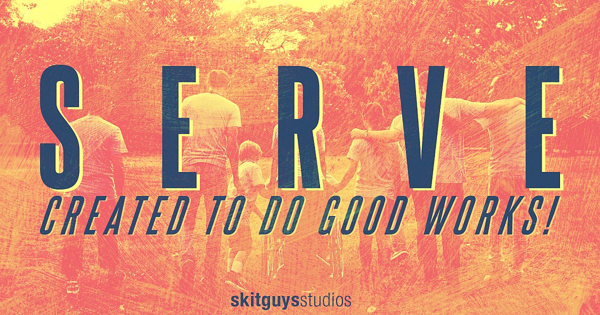 Serve: Created To Do Good Works