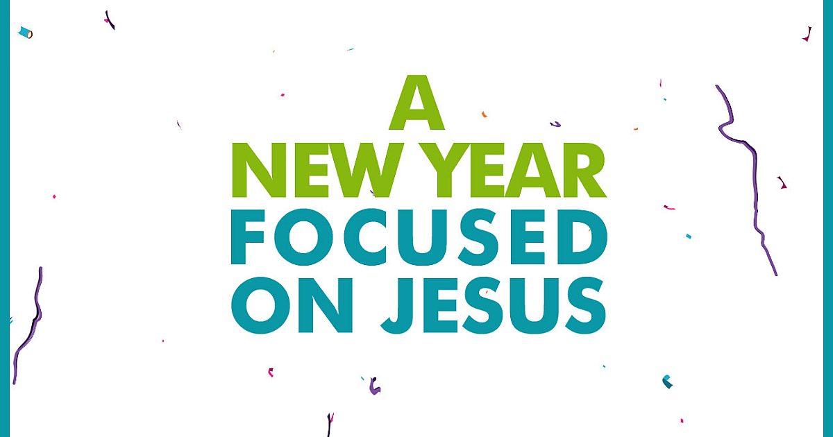 A New Year Focused On Jesus