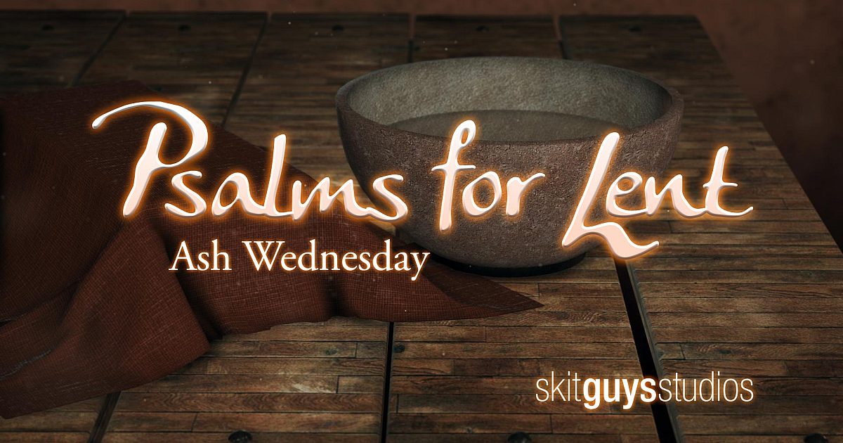 Psalms for Lent - Ash Wednesday