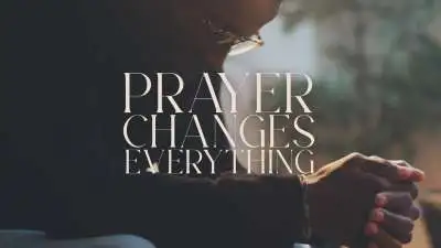 Prayer Changes Everything